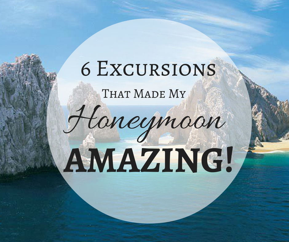 6 Excursions that made my Honeymoon AMAZING!